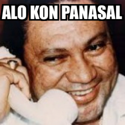 Meme Personalizado - Alo kon Panasal - 32365223