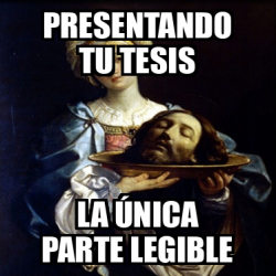 Meme Personalizado - Presentando tu tesis la única parte legible - 32365596