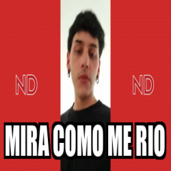 Meme Personalizado - mira como me rio - 32366009