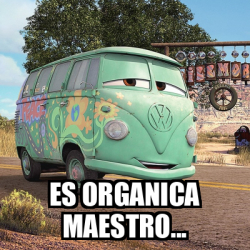 Meme Personalizado - es organica maestro... - 32366123