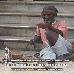 Meme Personalizado - No es momento de conformarse , sino de demostrar ...