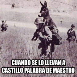 Meme Personalizado - CUANDO SE LO LLEVAN A CASTILLO PALABRA DE MAESTRO ...