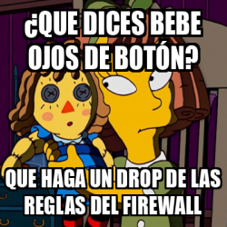 Meme Personalizado - ¿que dices bebe ojos de botón? que haga un drop de ...
