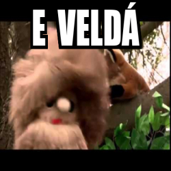 Meme Personalizado - E veldá - 32368442