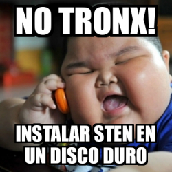 Meme fat chinese kid - no tronx! instalar sten en un disco duro - 32369845
