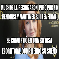 Meme Personalizado - muchos la rechazaron, pero por no rendirse y ...