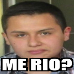 Meme Personalizado - ME RIO? - 32373160