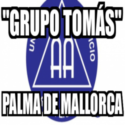 Meme Personalizado - "Grupo Tomás" Palma de Mallorca - 32373348