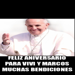Meme Personalizado - Feliz aniversario para vivi y marcos muchas ...