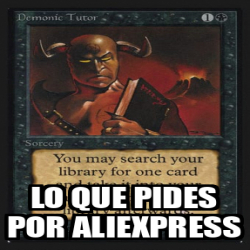 Meme Personalizado - Lo que pides por Aliexpress - 32375128