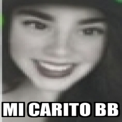 Meme Personalizado - Mi carito bb - 32375402