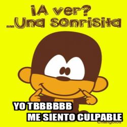 Meme Personalizado - Yo tbbbbbb me siento culpable - 32375566