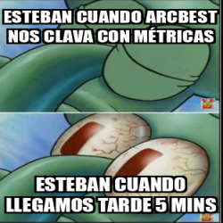 Meme Personalizado - Esteban cuando Arcbest nos clava con métricas ...
