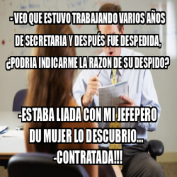 Meme Personalizado - - veo que estuvo trabajando varios años de ...