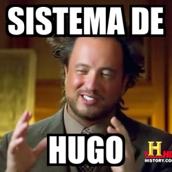 Meme Ancient Aliens - Sistema de HUGO - 32380577