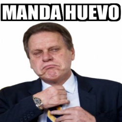 Meme Personalizado - Manda huevo - 32380973
