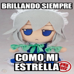 Meme Personalizado - Brillando siempre Como mi estrella - 32381229