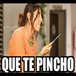 Meme Personalizado - Que te pincho - 32381556