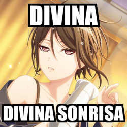 Meme Personalizado - Divina Divina sonrisa - 32383098