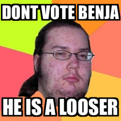 Meme Friki - dont vote benja he is a looser - 32385701