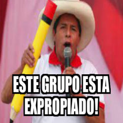 Meme Personalizado - este grupo esta expropiado! - 32385726