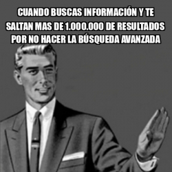 Meme Correction Guy - Cuando buscas información y te saltan mas de 1. ...