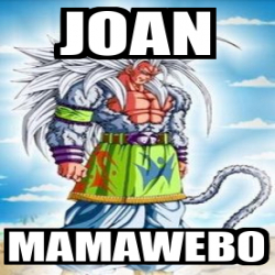 Meme Personalizado - Joan Mamawebo - 32387861