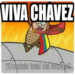Meme Personalizado - Viva Chavez - 32388614