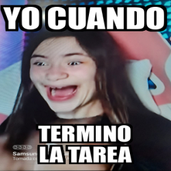 Meme Personalizado - yo cuando termino la tarea - 32389655