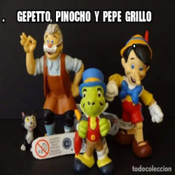 Meme Personalizado - . gepetto, pinocho y pepe grillo . - 32392667