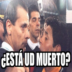 Meme Personalizado - ¿Está UD muerto? - 32395569