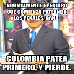 Meme Personalizado - Normalmente, el equipo que comienza pateando los ...