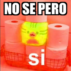 Meme Personalizado - no se pero - 32399770
