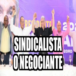 Meme Personalizado - SINDICALISTA O NEGOCIANTE - 32040833