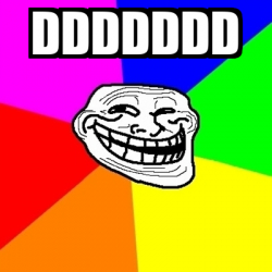 Meme Troll - ddddddd - 32041606