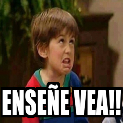 Meme Personalizado - Enseñe vea!! - 32045389