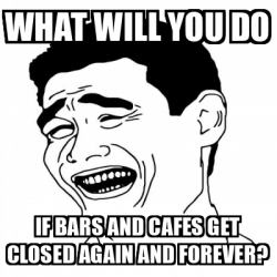 Meme Yao Ming 2 - what will you do if bars and cafes get closed again ...