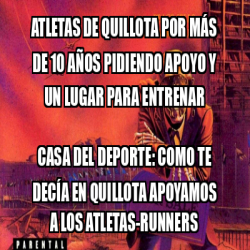 Meme Personalizado - atletas de quillota por más de 10 años pidiendo ...