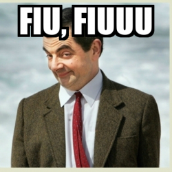 Meme Mr Bean - Fiu, fiuuu - 32400795