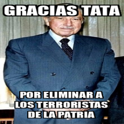 Meme Personalizado - Gracias Tata Por eliminar a los terroristas de la ...