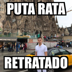 Meme Personalizado - puta rata retratado - 32408983