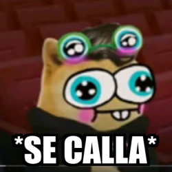 Meme Personalizado - *se calla* - 32409198