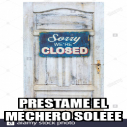 Meme Personalizado - Prestame el mechero Soleee - 32409449