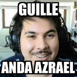 Meme Personalizado - GUILLE anda azrael - 32411523