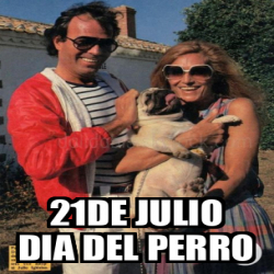 Meme Personalizado - 21de julio dia del perro - 32411662