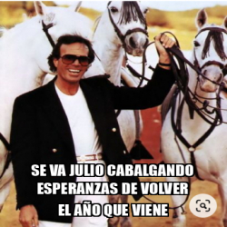 Meme Personalizado - Se va julio cabalgando esperanzas de volver el año ...