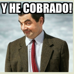 Meme Mr Bean - Y he cobrado! - 32419221