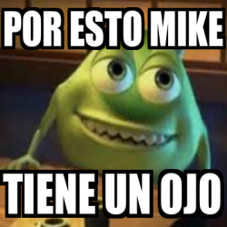 Meme Personalizado - por esto mike tiene un ojo - 32419436