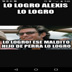 Meme Personalizado - Lo logro Alexis lo logro - 32419973