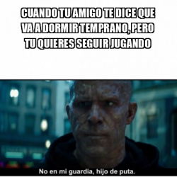 Meme Personalizado - Cuando tu amigo te dice que va a dormir temprano ...